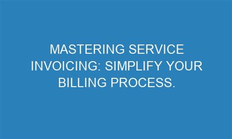 Mastering Service Invoicing Simplify Your Billing Process Octopei