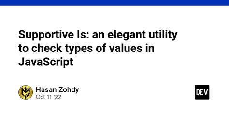 Supportive Is An Elegant Utility To Check Types Of Values In Javascript Dev Community