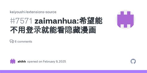 Zaimanhua希望能不用登录就能看隐藏漫画 · Issue 7571 · Keiyoushiextensions Source · Github