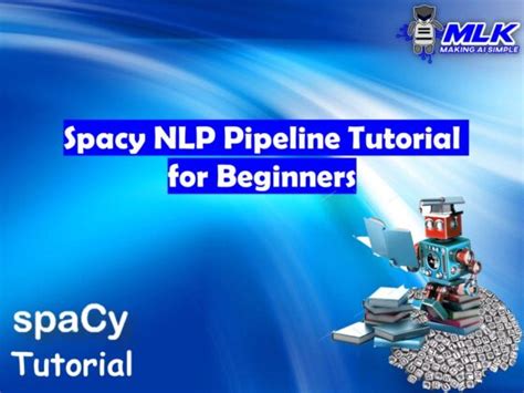 Spacy Nlp Pipeline Tutorial For Beginners Mlk Machine Learning Knowledge