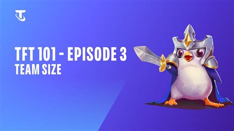 Tft 101 Episode 3 Team Size Youtube