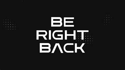 Be Right Back Overlay Stock Video Footage For Free Download