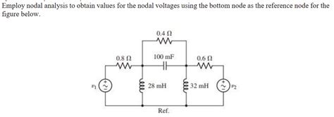 Solved Employ Nodal Analysis To Obtain Values For The Nodal