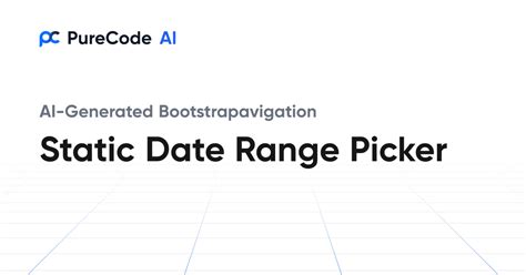 Build Great Bootstrapavigation Static Date Range Picker Components Faster Using Ai Tools