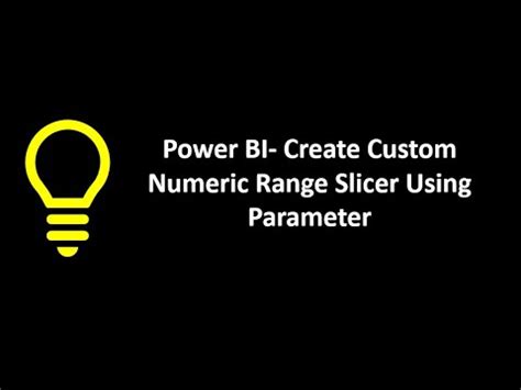 Power BI How To Create Custom Numeric Range Slicer Using Parameter