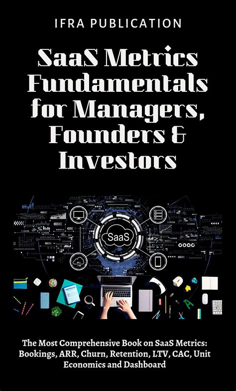 Saas Metrics Fundamentals For Managers Founders And Investors The Most Comprehensive Book On