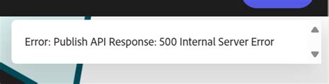 Publish Api Response 500 Internal Adobe Community 14676214