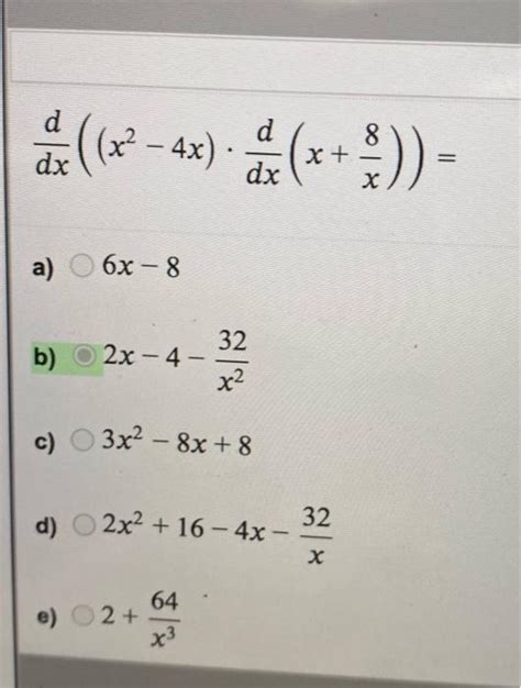 Solved Dxd X2−4x ⋅dxd X X8 A 6x−8 B 2x−4−x232 C