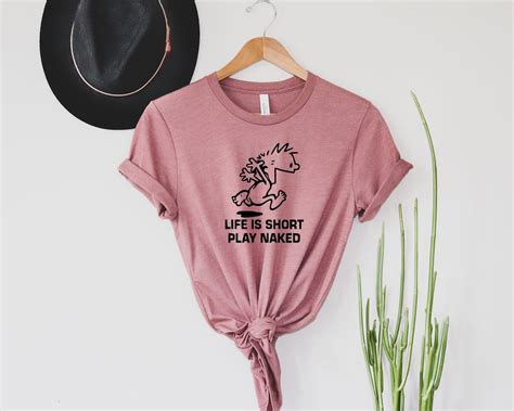 Life Is Short Play Naked Shirt Funny Immature Shirt Etsy