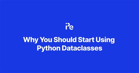 why you should start using python dataclasses