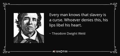 Quotes By Theodore Dwight Weld A Z Quotes