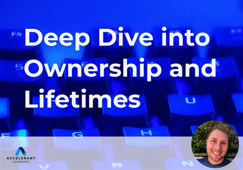 Deep Dive Into Ownership And Lifetimes