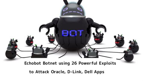 new version of echobot botnet using 26 powerful exploits to attack