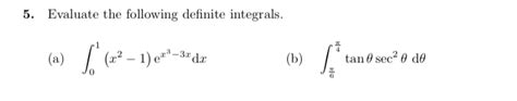 Solved Evaluate The Following Definite Integrals A Chegg