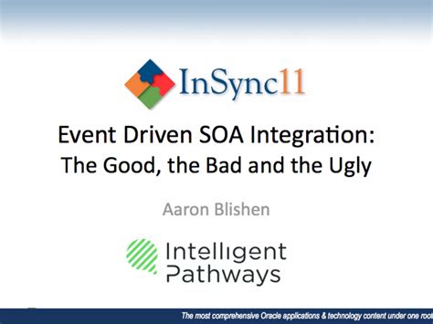 Developer And Fusion Middleware 2 Aaron Blishen Event Driven Soa Integration The Good The