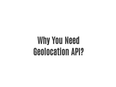 Ppt Why You Need Geolocation Api Powerpoint Presentation Free Download Id 11312897