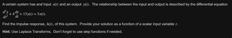 solved a certain system has and input x t and an output