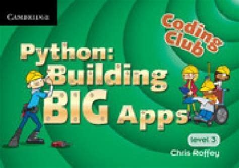 Coding Club Python Level 3 Building Big Apps By Chris Roffey 2013 Book Other For Sale