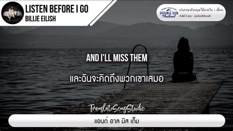 แปลเพลง Listen Before I Go Billie Eilish Youtube