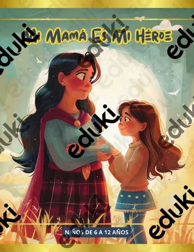 Mi Mamá Es Mi Héroe Material De La Siguiente Asignatura Psicología