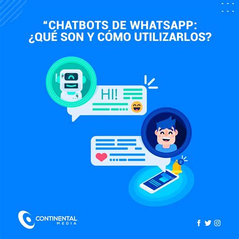 Chatbots De Whatsapp ¿qué Son Y Cómo Utilizarlos Continental Media