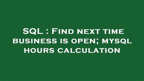 Sql Find Next Time Business Is Open Mysql Hours Calculation Youtube