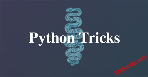 Tổng hợp một số thủ thuật giúp làm việc hiệu quả trong python