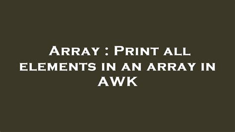Array Print All Elements In An Array In Awk Youtube