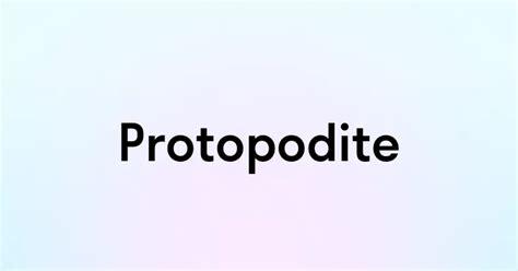 Protopodite — перевод транскрипция произношение и примеры