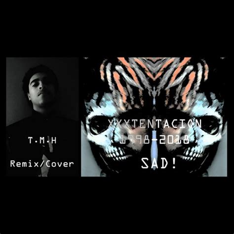 Stream Xxxtentacion Sad Tmh Remixcover By Tmh Listen Online For Free On Soundcloud