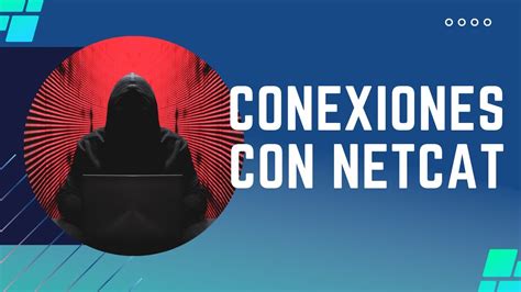 Curso Hacking ético Conexiones Netcat Cursogratis Netcat Youtube