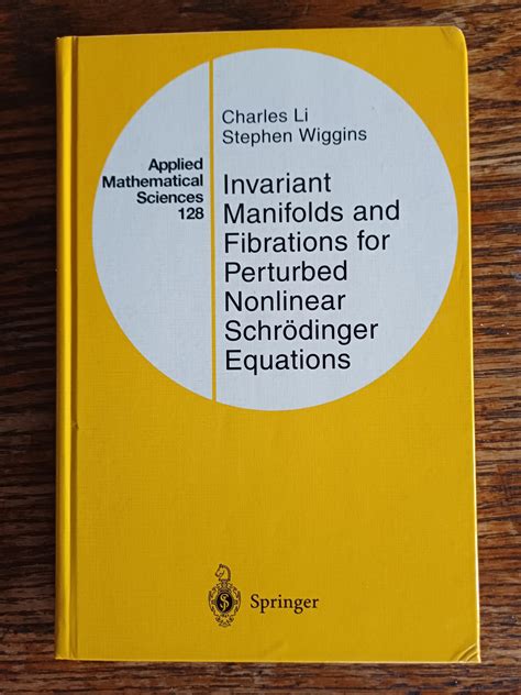 Invariant Manifolds And Fibrations For Perturbed Nonlinear Schrödinger Equations Easy Textbooks
