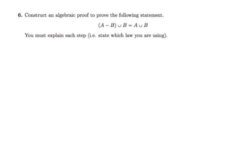 Solved 6 Construct An Algebraic Proof To Prove The Chegg Com