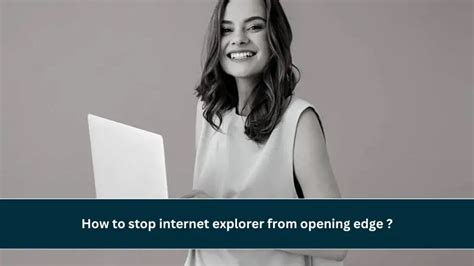 How To Stop Internet Explorer From Opening Edge