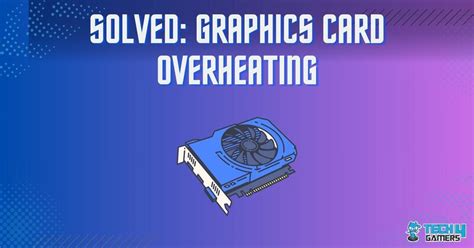 SOLVED Graphics Card Overheating Tech4Gamers