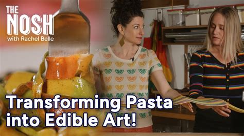 Transforming Pasta Into Art The Nosh With Rachel Belle Youtube