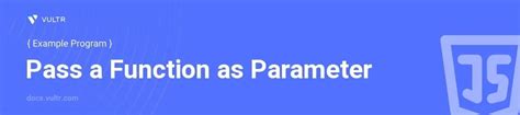 Javascript Program To Pass A Function As Parameter Vultr Docs