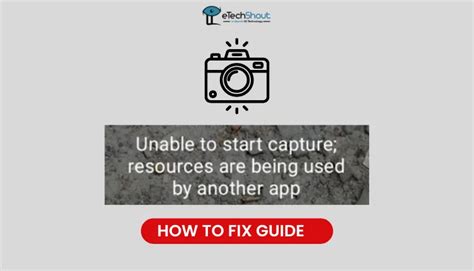 Fixed Unable To Start Capture Resources Are Being Used By Another App
