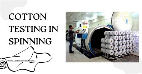 Cotton Testing In Spinning Textile Details