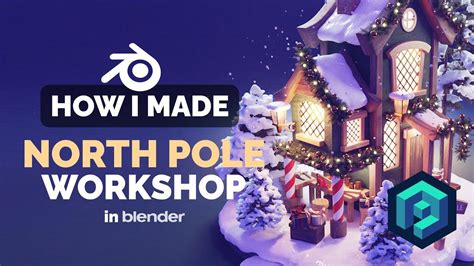 North Pole Workshop In Blender 3d Modeling Process Blendernation Bazaar