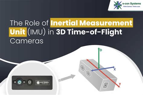 The Role Of Inertial Measurement Unit Imu In 3d Time Of Flight Cameras Roboticstomorrow
