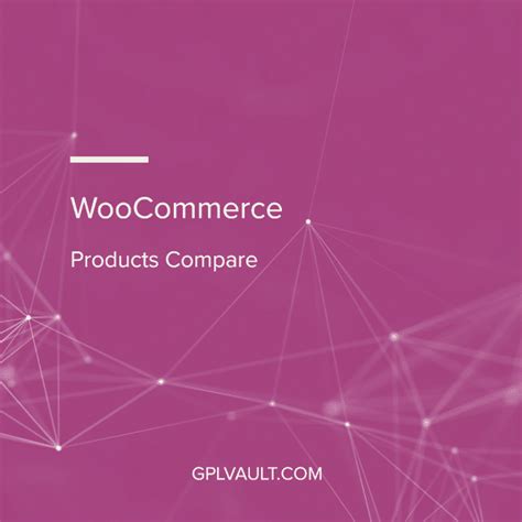 Woocommerce Products Compare Woocommerce Extension V1024 Gpl Vault