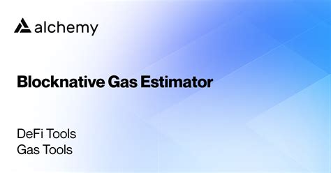 Blocknative Gas Estimator Gas Tools Alchemy
