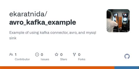 Github Ekaratnida Avro Kafka Example Example Of Using Kafka Connector Avro And Mysql Sink