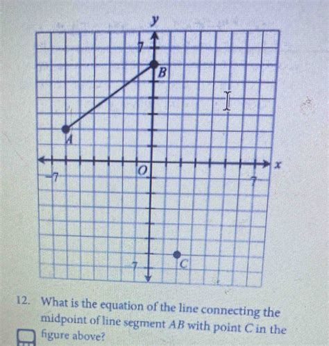 Solved 12e Line Connecting The Midpoint Of Line Segment Ab With Point C In The Figure Above Math
