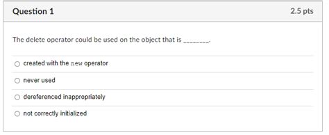 Solved Question 1 25 Pts The Delete Operator Could Be Used