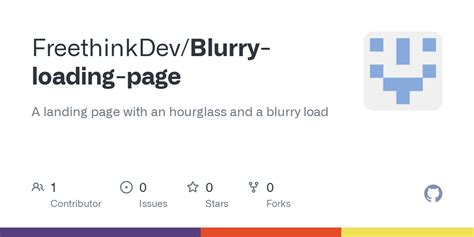 github freethinkdev blurry loading page a landing page with an hourglass and a blurry load