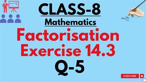Ex 14 3 Q 5 Factorisation Class 8 Maths Ncert Youtube