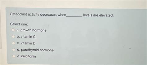 Solved Osteoclast Activity Decreases When Levels Are