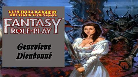Warhammer Fantasy Genevieve Dieudonne Youtube